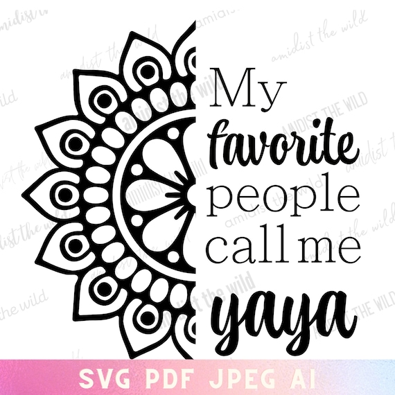 Yaya SVG My Favorite People Call Me Yaya SVG Yaya Tshirt - Etsy