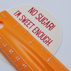 No Sugar I'm Sweet Enough Vinyl Sticker Decal Die Cut Water Resistant ...