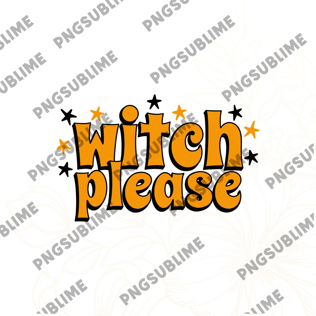 Witch Please PNG for Sublimation Use DIGITAL DOWNLOAD Hand Drawn Art ...