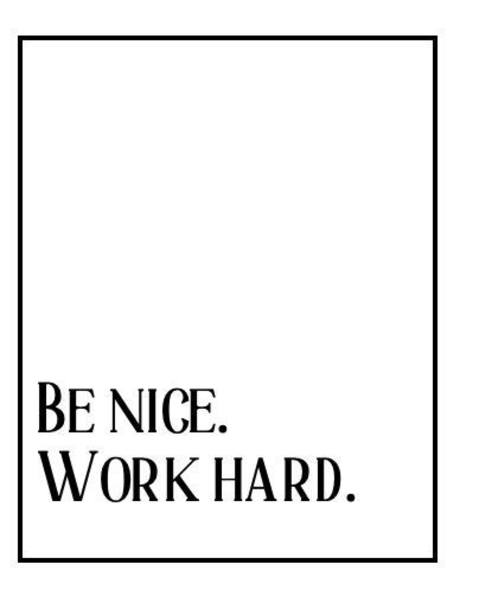 Be Nice. Work Hard. Minimalist Art - Printable Art - Inspirational ...