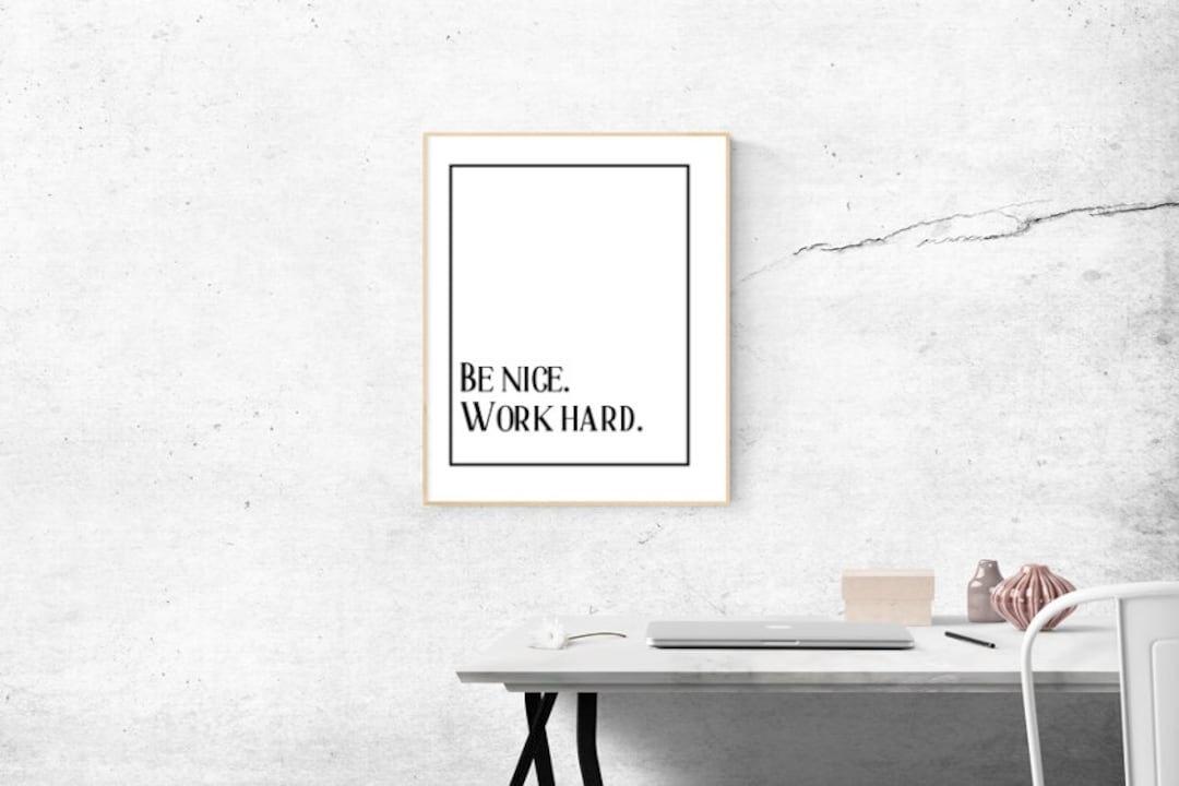 Be Nice. Work Hard. Minimalist Art - Printable Art - Inspirational ...