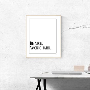Be Nice. Work Hard. Minimalist Art - Printable Art - Inspirational ...