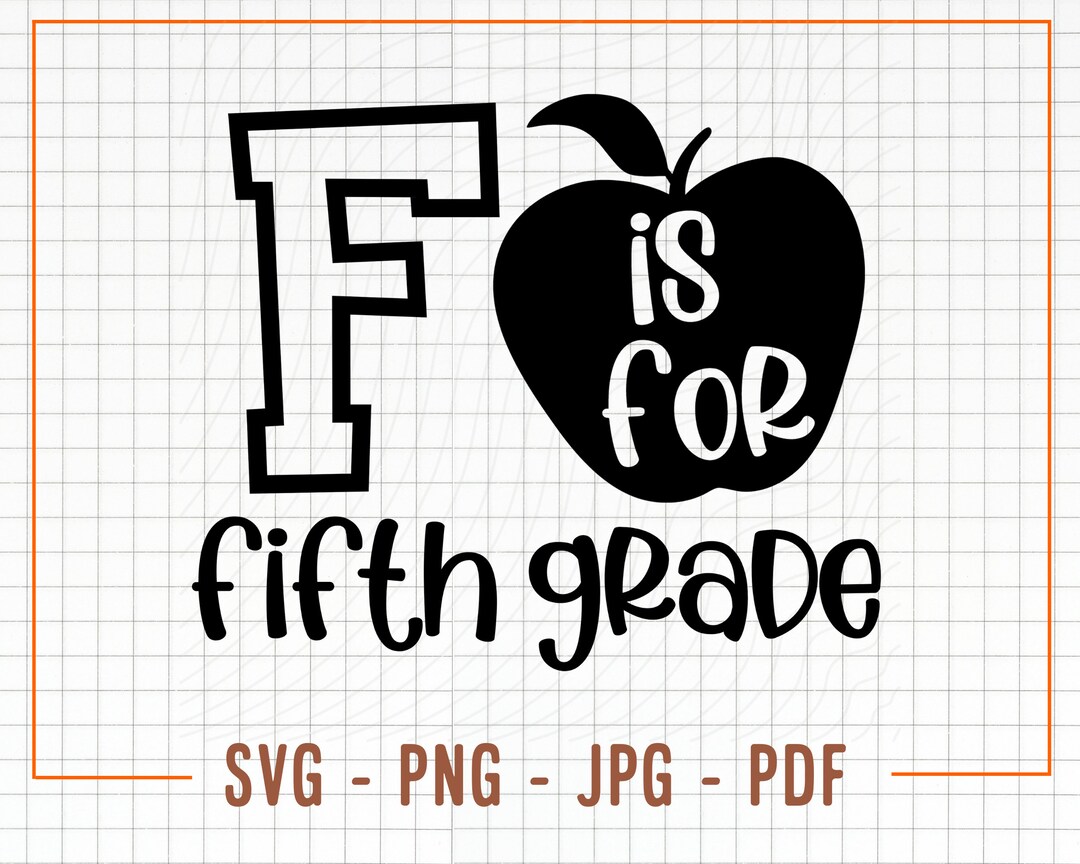 Fifth Grade SVG, Fifth Grade Cut File, Fifth Grade Cricut Svg, F is for ...