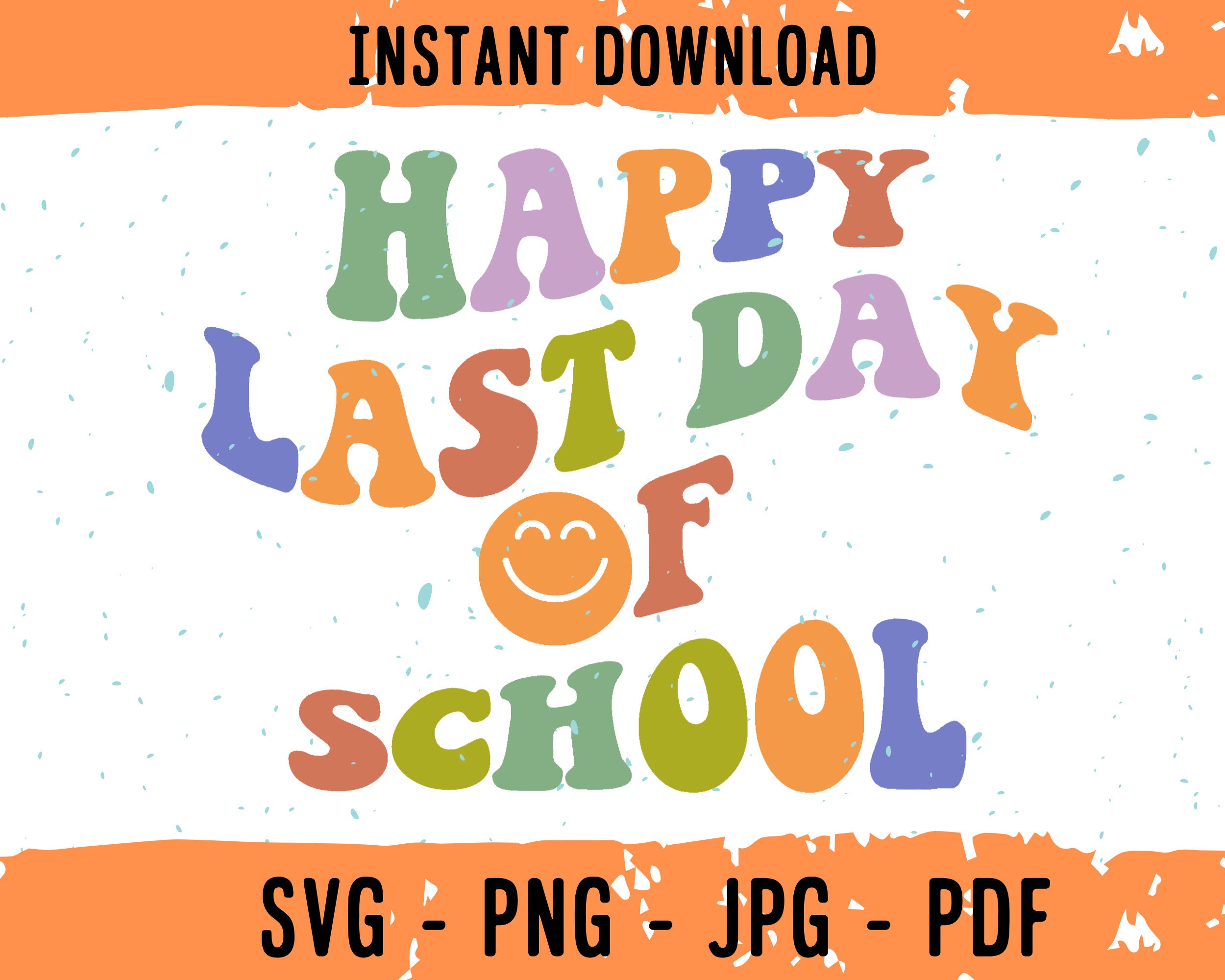 Happy Last Day of School Svg Cut File, School's Out Png, Last Day of ...
