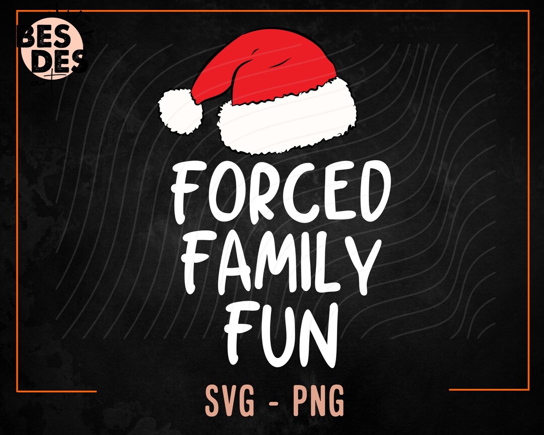 Forced Family Fun Svg, Forced Family Fun Shirt Png, Sarcastic Christmas ...