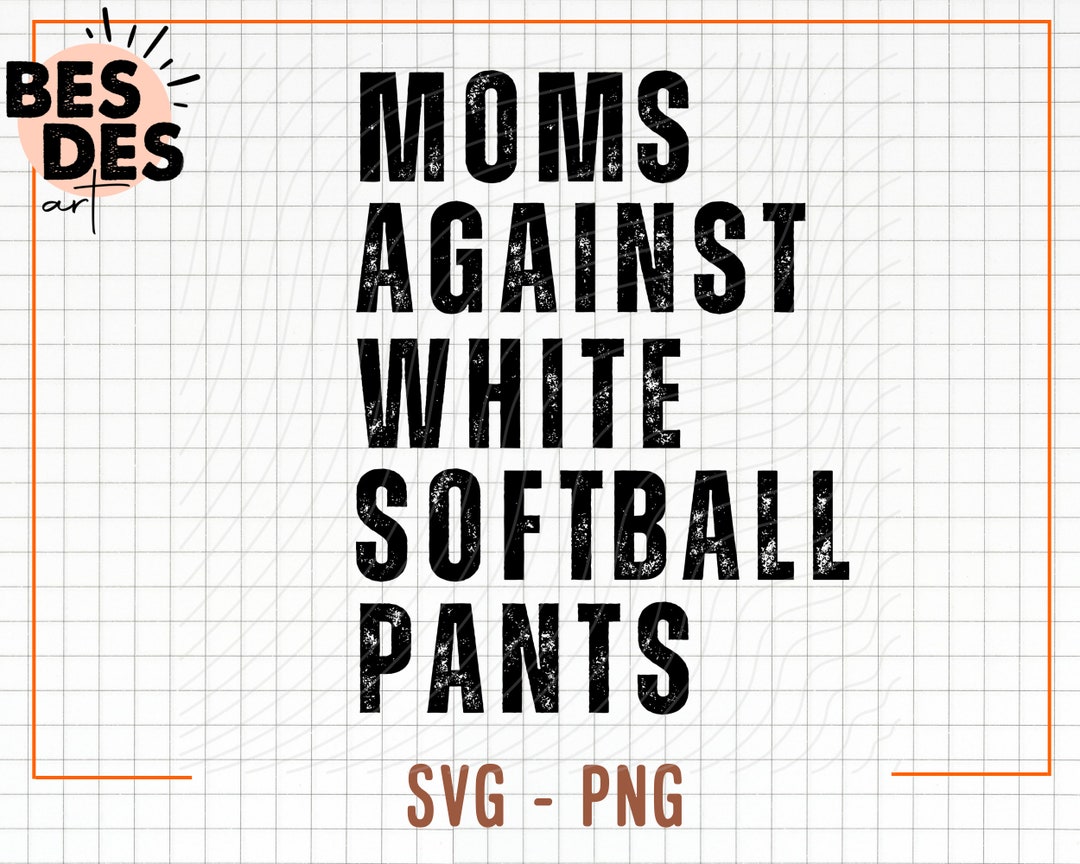 Moms Against White Softball Pants Svg, Softball Mom PNG, Softball Mom ...
