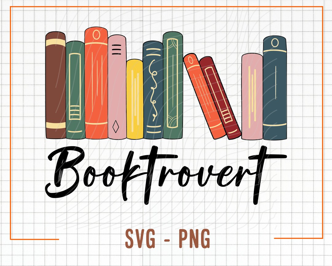 Booktrovert Svg, Booktrovert Png Sublimation File, Book Svg, Bookish ...