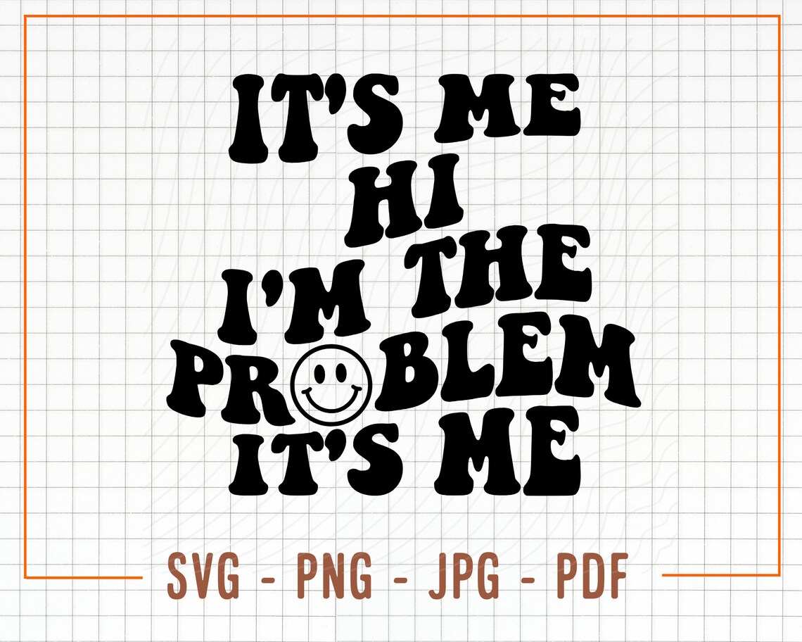 It's Me Hi I'm the Problem It's Me SVG PNG - Etsy