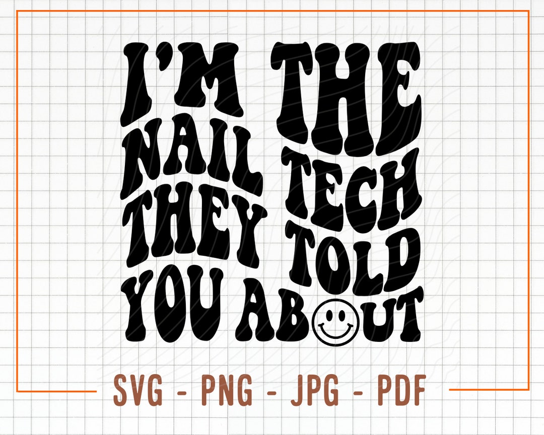 I'm the Nail Tech They Told You About Svg, Png, Nail Tech Quotes Svg ...