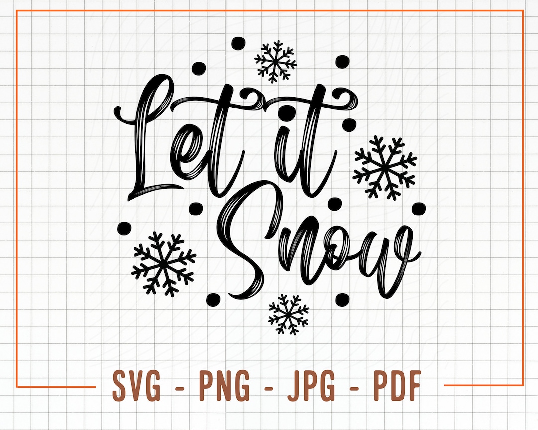 Let It Snow SVG, Christmas Sign SVG Digital Download, Snow Flake SVG ...