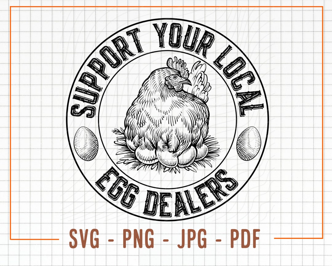 Support Your Local Egg Dealer Svg, Png, Chicken Svg, Eggs Dealer Png ...