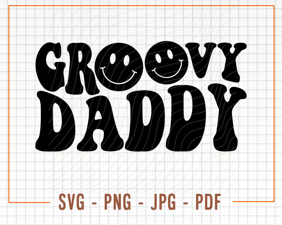 Groovy Daddy Svg, Png, Dad Shirt Svg, Matching Dad and Me Shirt, Groovy ...