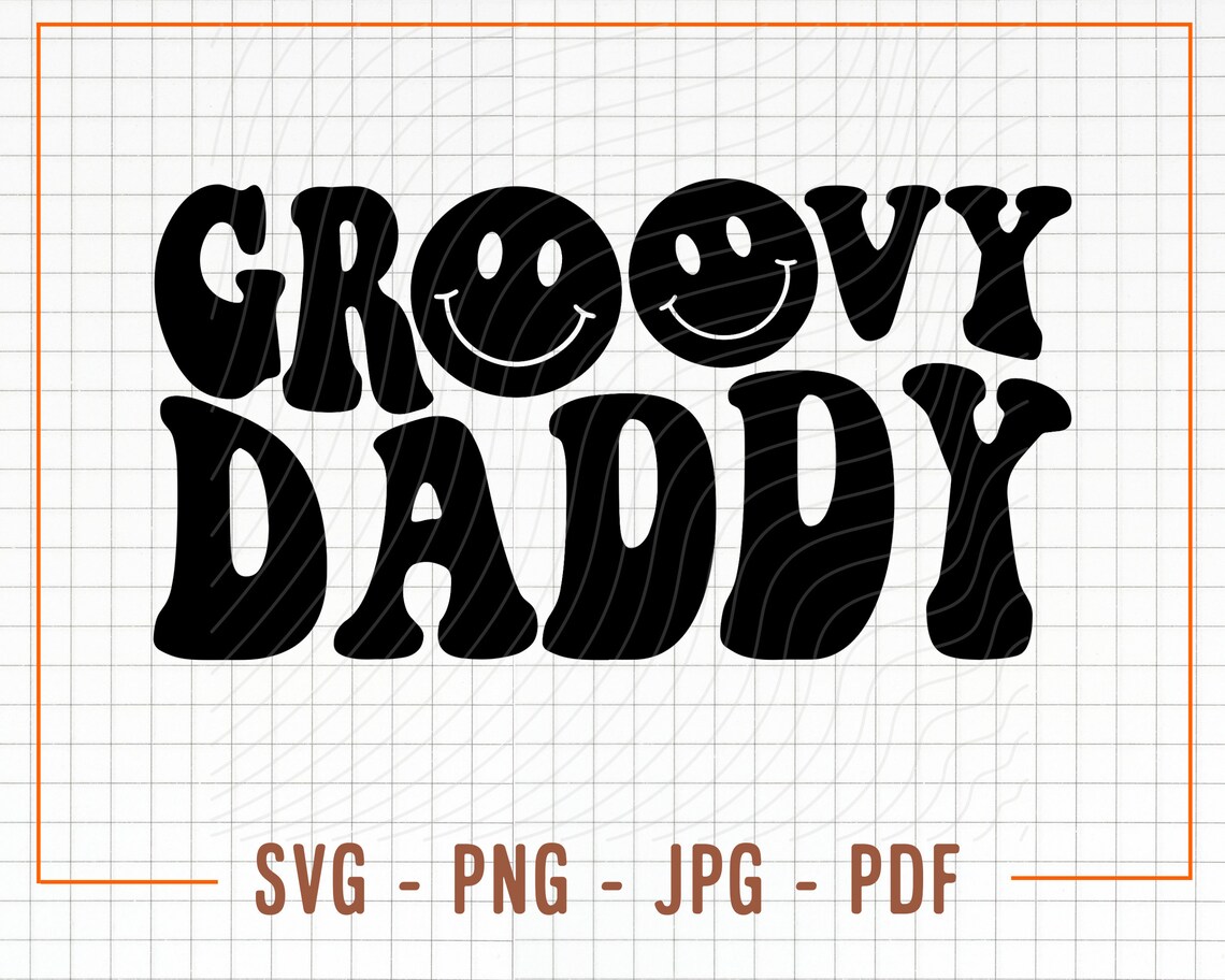 Groovy Daddy Svg, Png, Dad Shirt Svg, Matching Dad and Me Shirt, Groovy ...