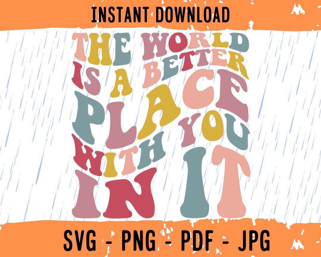 The World is a Better Place With You in It Svg File, Aesthetic Text SVG ...