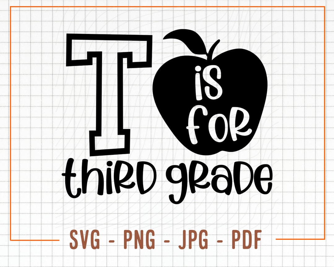 Third Grade SVG, Third Grade Cut File, Third Grade Cricut Svg, T is for ...