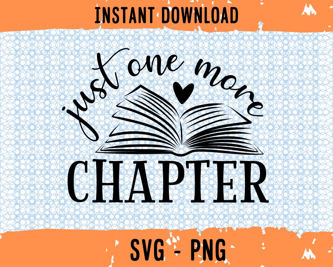 Just One More Chapter Svg, Bookish Svg, Bookish Png, Bookish Digital ...