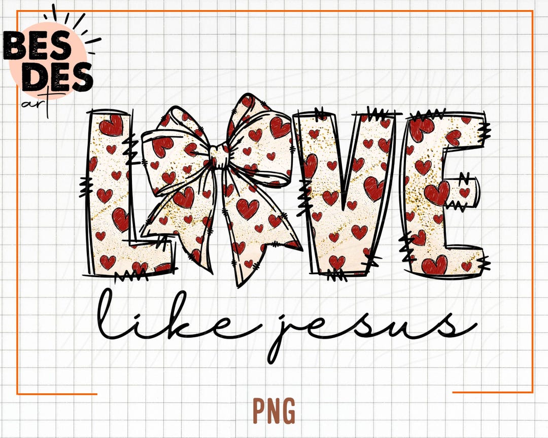 Love Like Jesus Valentine Png, Valentines Sublimation Design, Valentine ...