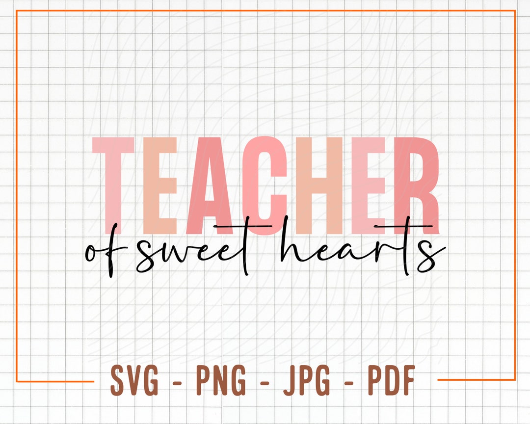 Teacher of Sweet Hearts Svg, Teacher Valentines Svg, Png, Valentine's ...