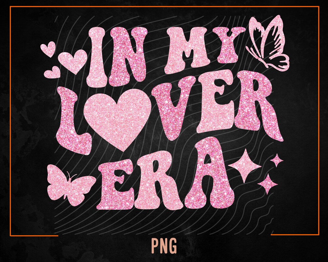 In My Lover Era Png, Heart Valentine Png, Valentines Day Sublimation ...