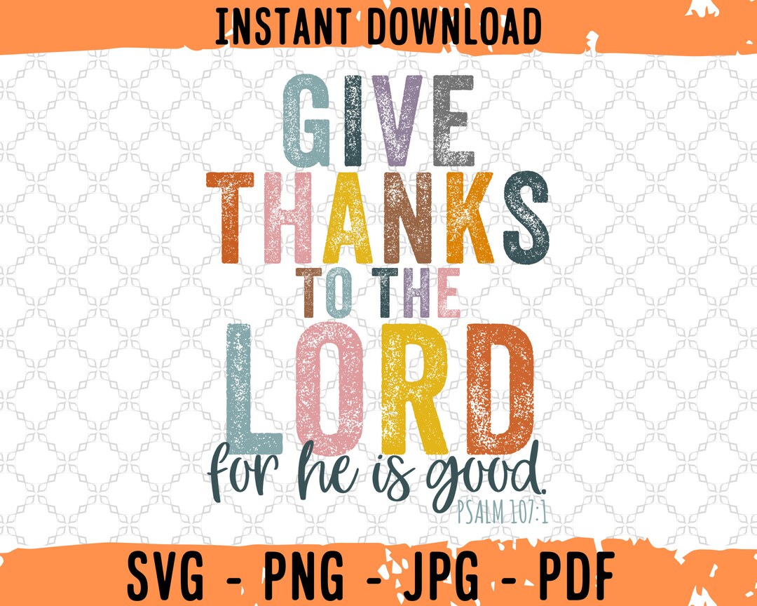 Psalm 107:1, Give Thanks to the Lord SVG, Give Thank to the Lord PNG ...