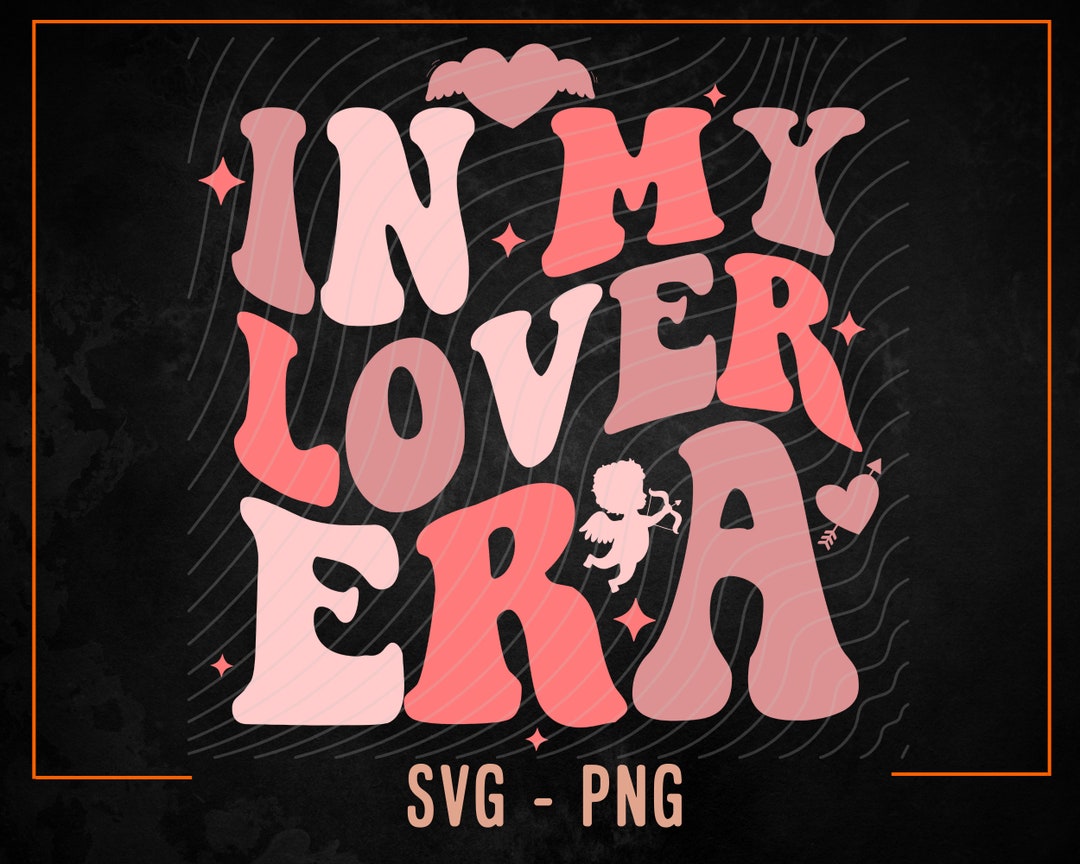 In My Lover Era Svg Png, Lover Svg Png, Retro Valentine Svg Png ...