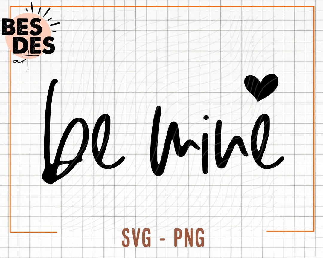 Be Mine Svg, Png, Cute Heart Svg, Valentine's Day Svg, Be Mine Svg Cut ...