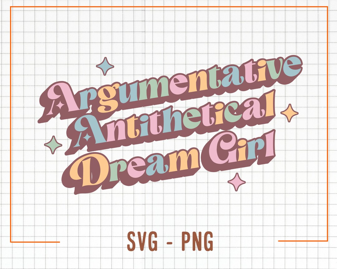 Argumentative Antithetical Dream Girl Svg, Argumentative Svg, Concert ...