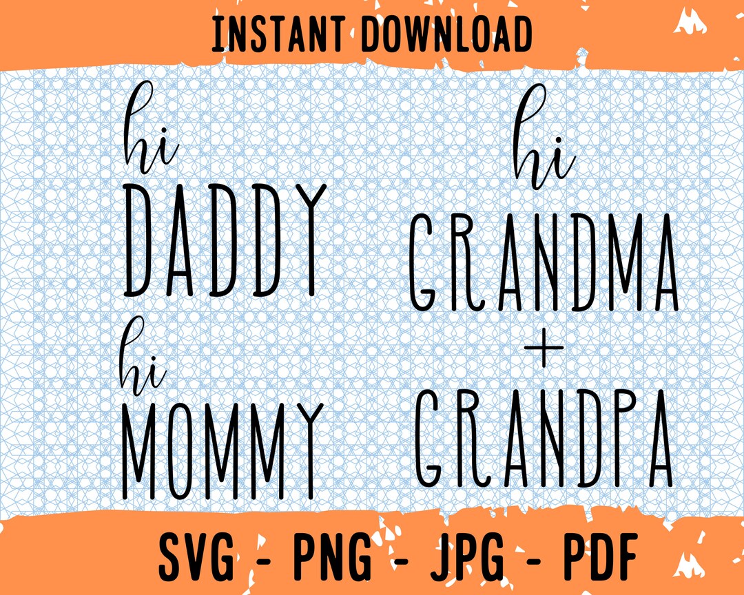 Hi Daddy Hi Mommy Svg Bundle, Hi Daddy Svg, Hi Mommy Svg, Hi Grandpa ...