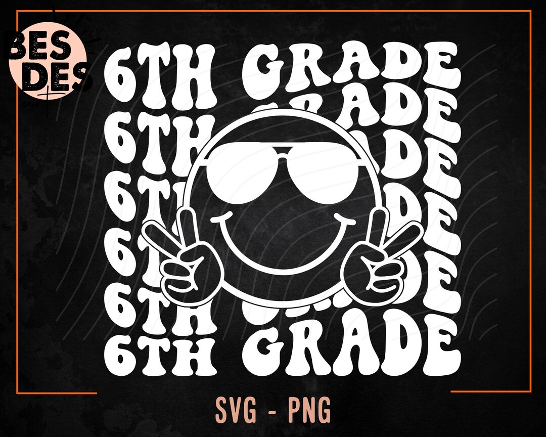 Sixth Grade SVG, PNG, Sixth Grade Png, 6th Grade Vibes Svg, Groovy ...
