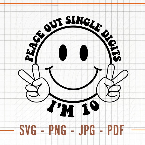 Peace Out Single Digits Im Double Digits Svg - Etsy