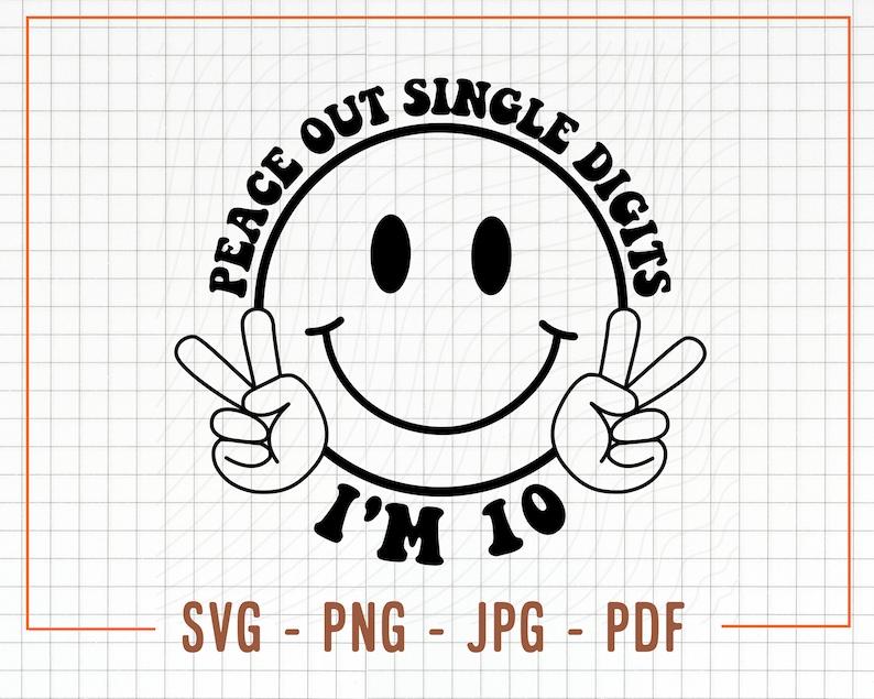 Peace Out Single Digits I'm 10 SVG and PNG Cut Files for - Etsy