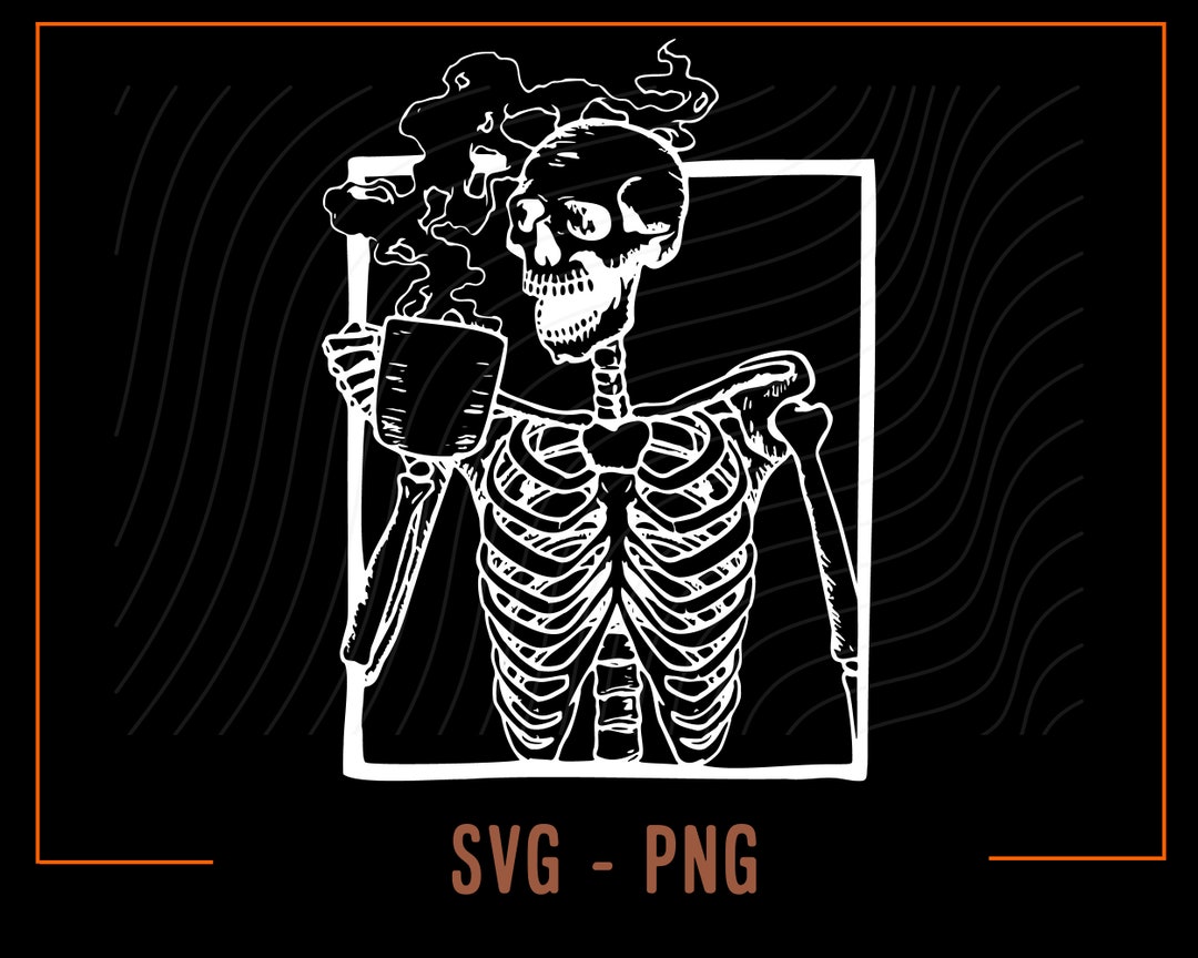 Skeleton Drinking Coffee Svg, Skeleton Svg, Coffee Cut File, Skeleton ...