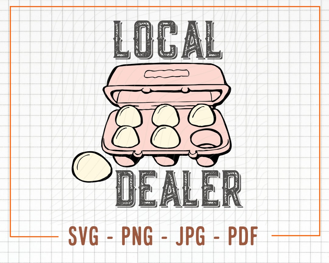 Local Dealer Svg, Png, Local Egg Dealer Svg, Local Egg Dealer Png, Egg ...