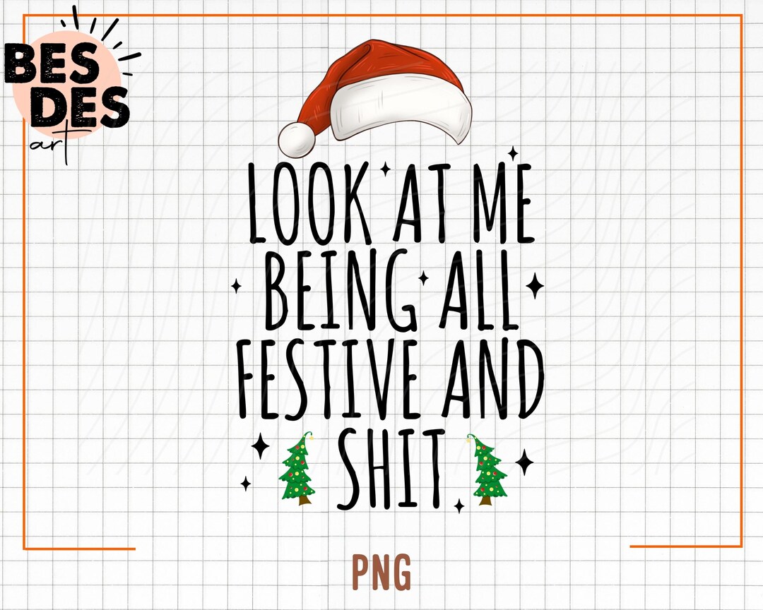 Look at Me Being All Festive Png, Look at Me Png, Being All Festive Png ...