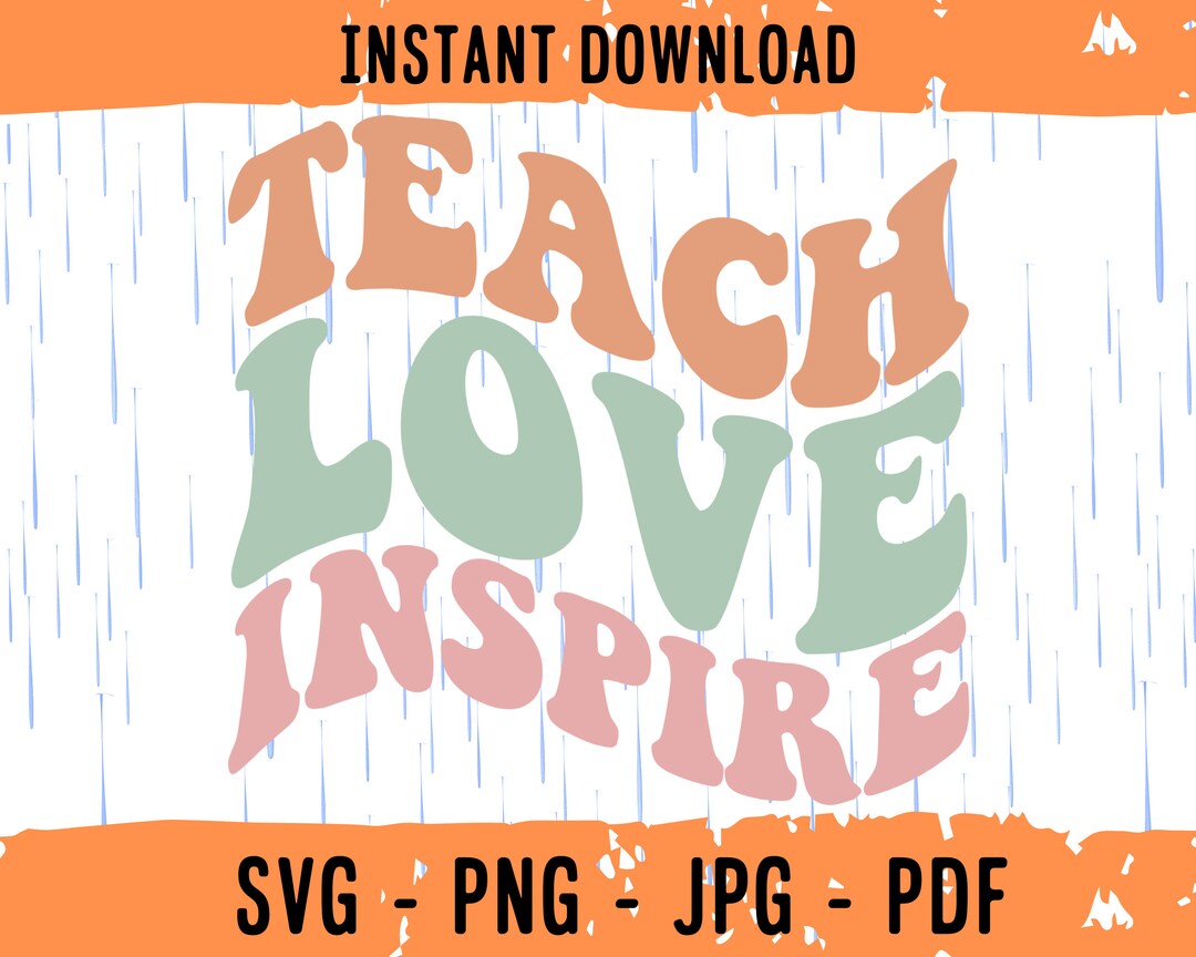 Teacher Svg, Teach Love Inspire Svg, Educator Svg, Back to School Svg ...