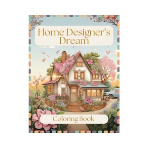 Home Designer's Dream Coloring Book for Adults and Teens: Immerse ...