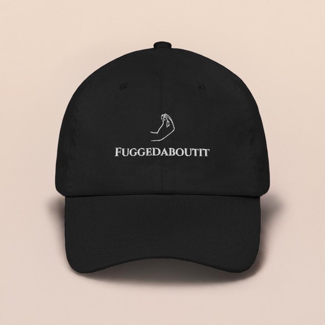 Fuggedaboutit Hat | Embroidered Dad Hat | Classic Low-profile Cap ...