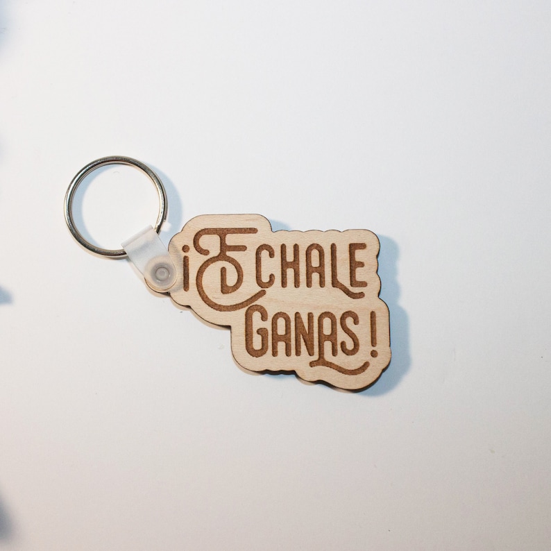 Echale Ganas, Echale Ganas Keychain, Hispanic Keychain, Latino Keychain ...