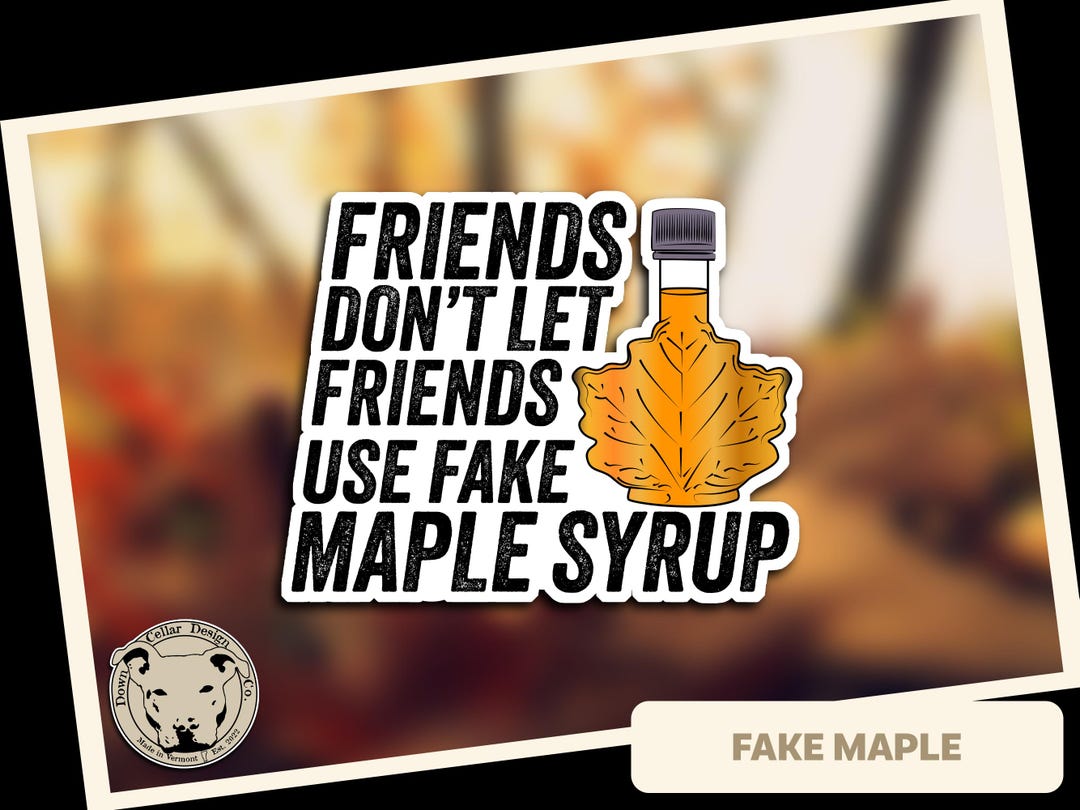 Humorous Maple Syrup Vinyl Decal - Friends Don't Use Fake Syrup - Etsy