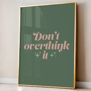 Don't Overthink It Quote Print, Trendy Wall Art Sage Green Pink ...