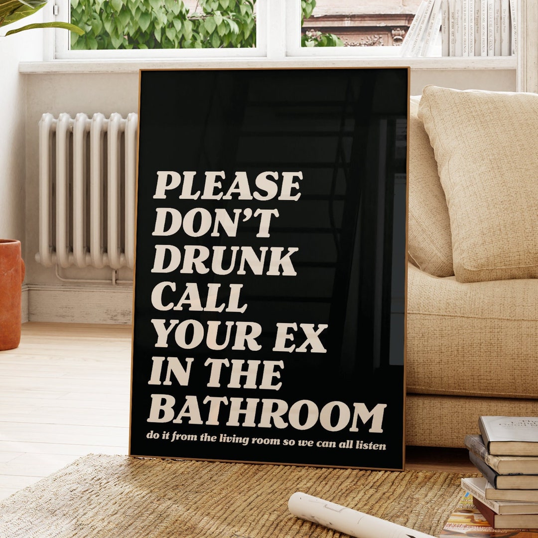 Don't Drunk Call Your Ex Print, Trendy Wall Art Black and White ...