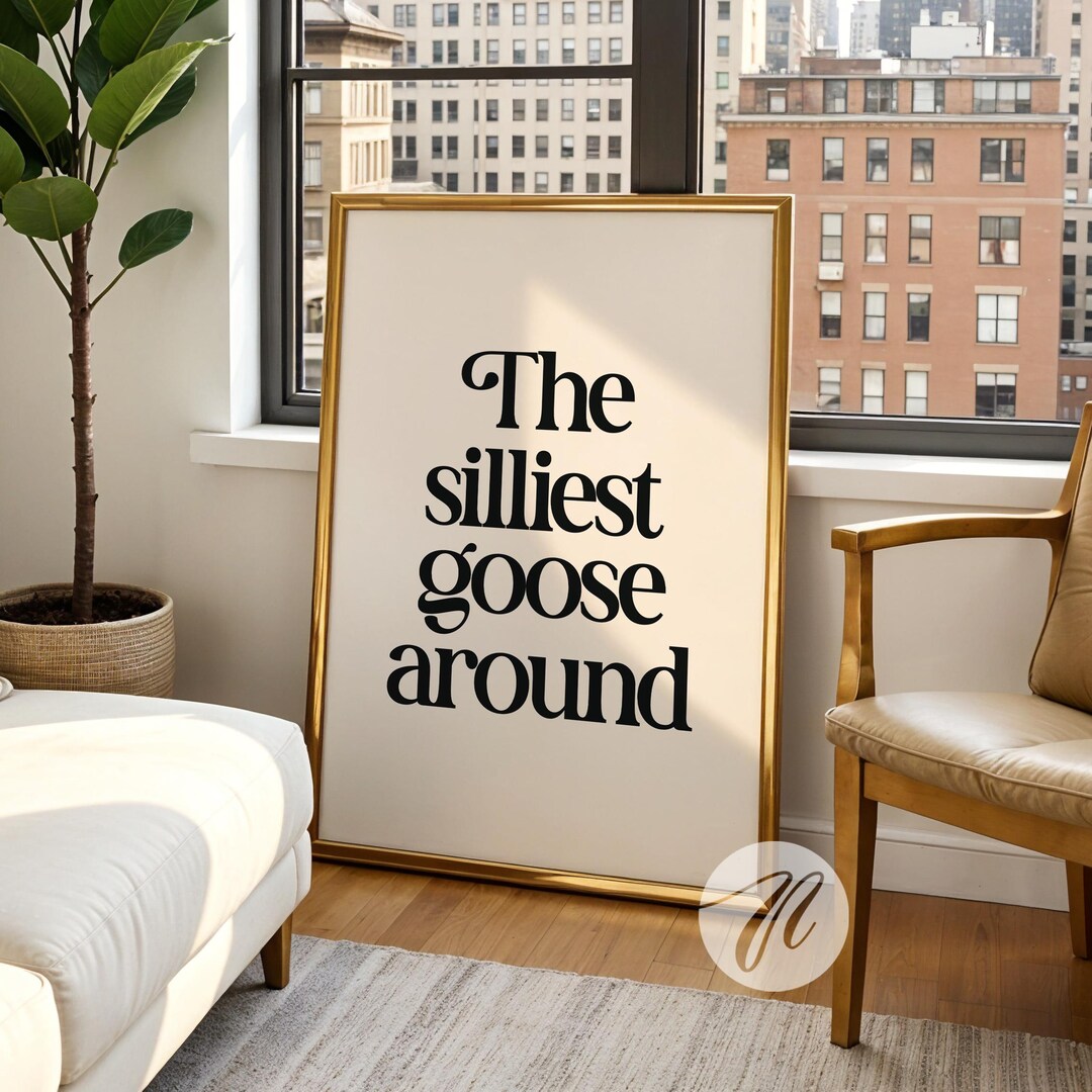 Silliest Goose Print, Funny Wall Art - (digital Download) - Etsy