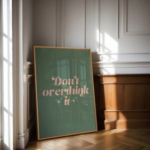 Don't Overthink It Quote Print, Trendy Wall Art Sage Green Pink ...