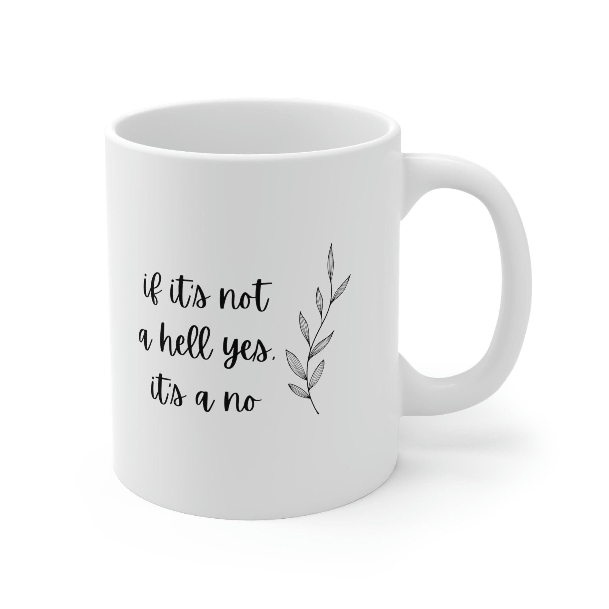 If It's Not a Hell Yes, It's a No Coffee Mug | Relatable Message Mug ...
