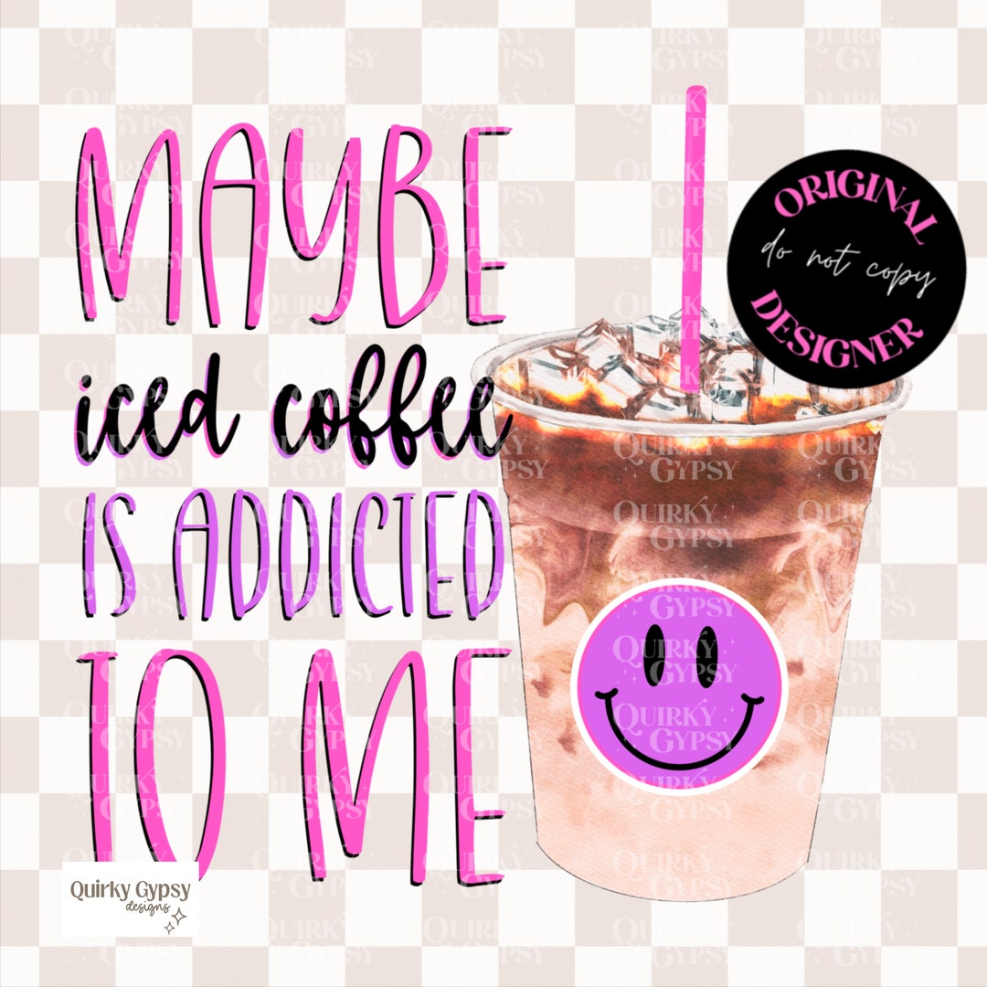 Iced Coffee Addict PNG Digital Download - Etsy