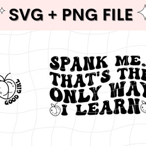 Spank Me That's the Only Way I Learn Svg, Booty Svg, Funny Svg, Naughty ...