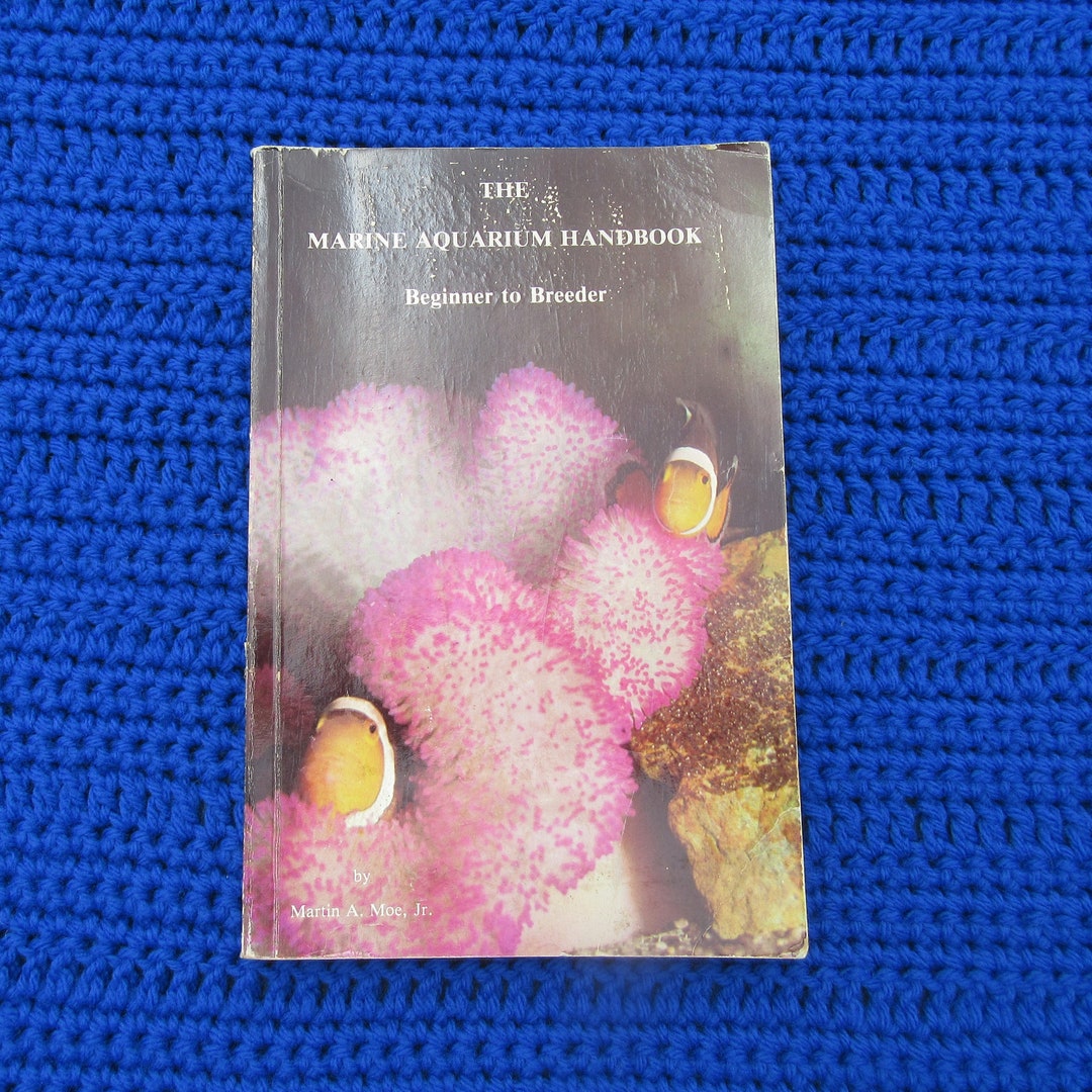 The Marine Aquarium Handbook Beginner to Breeder by Martin A. Moe, Jr ...