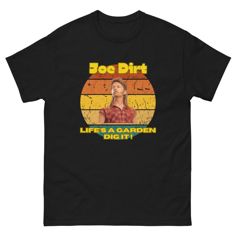 Joe Dirt "life's a Garden Dig It" Slogan Shirt. Fun - Gift - Movies ...