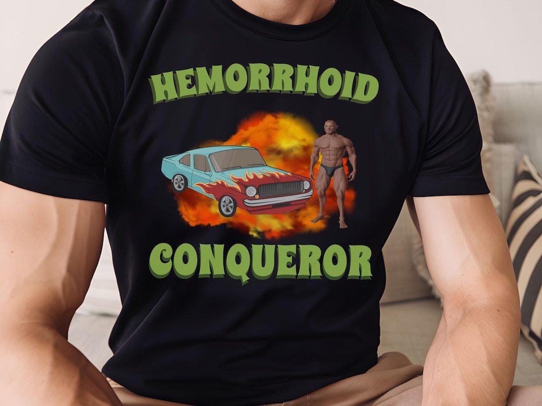 Hemorrhoid Conqueror Tshirt funny Shirt,graphic Tees,sarcastic Shirt ...
