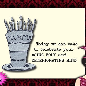 Celebrate Your Aging Body and Deteriorating Mind // Humorous Card ...